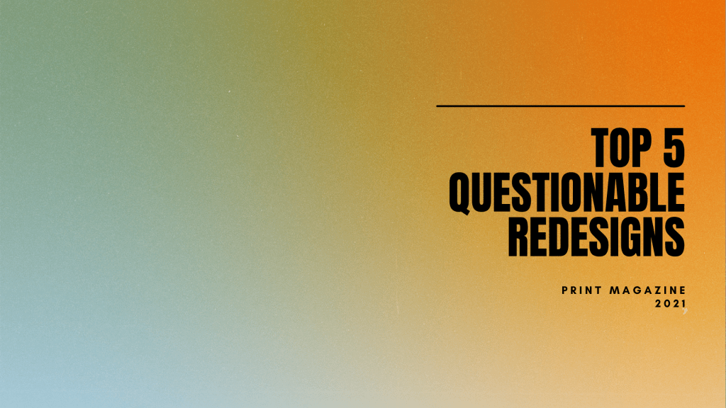 The 5 Most Questionable Redesigns of 2021 – PRINT Magazine