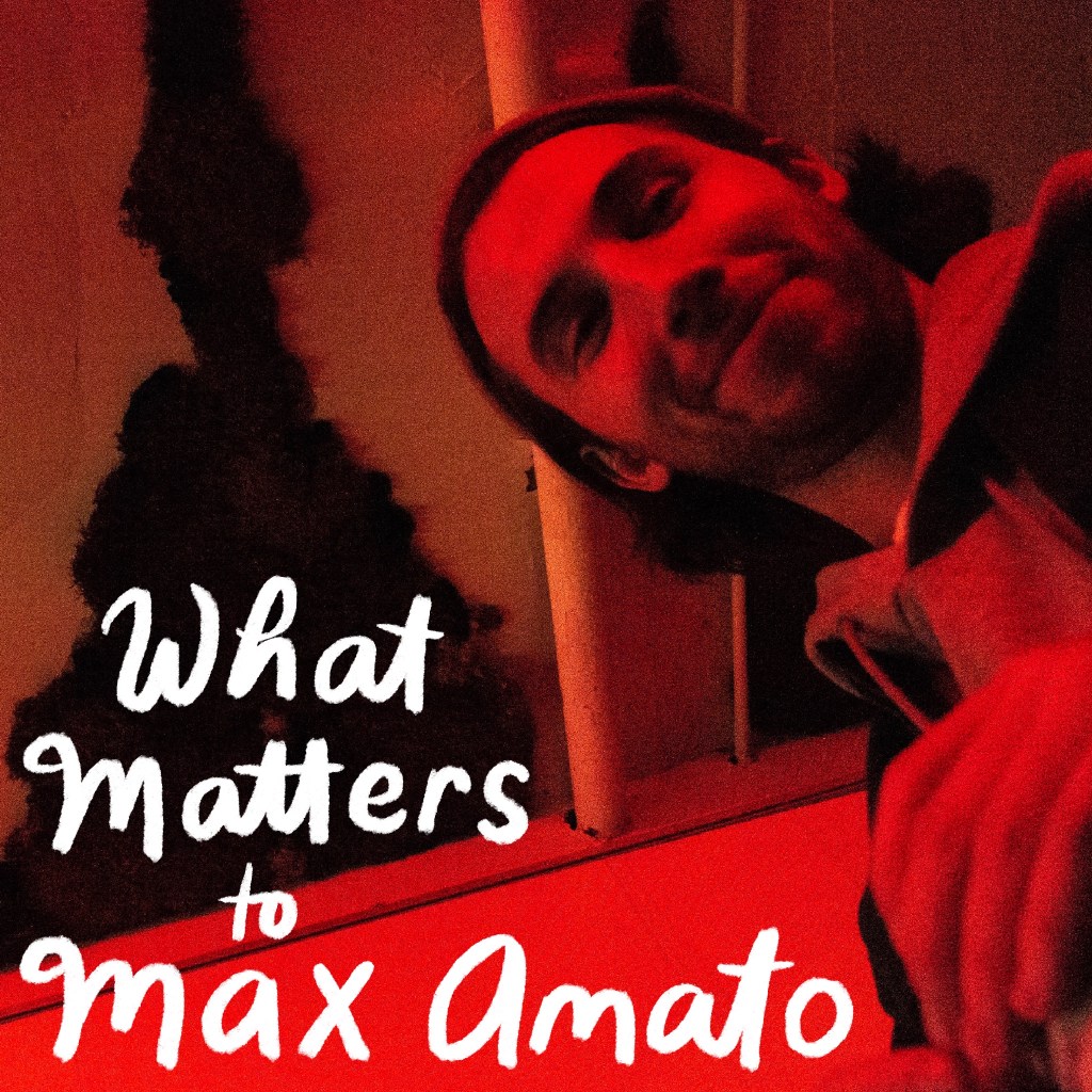 What Matters to Max Amato – PRINT Magazine
